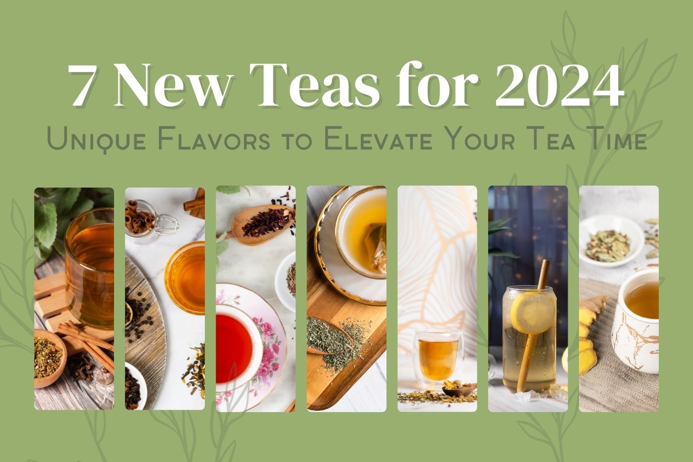 7 New Teas for 2024: Unique Flavors to Elevate Your Tea Time – Full ...