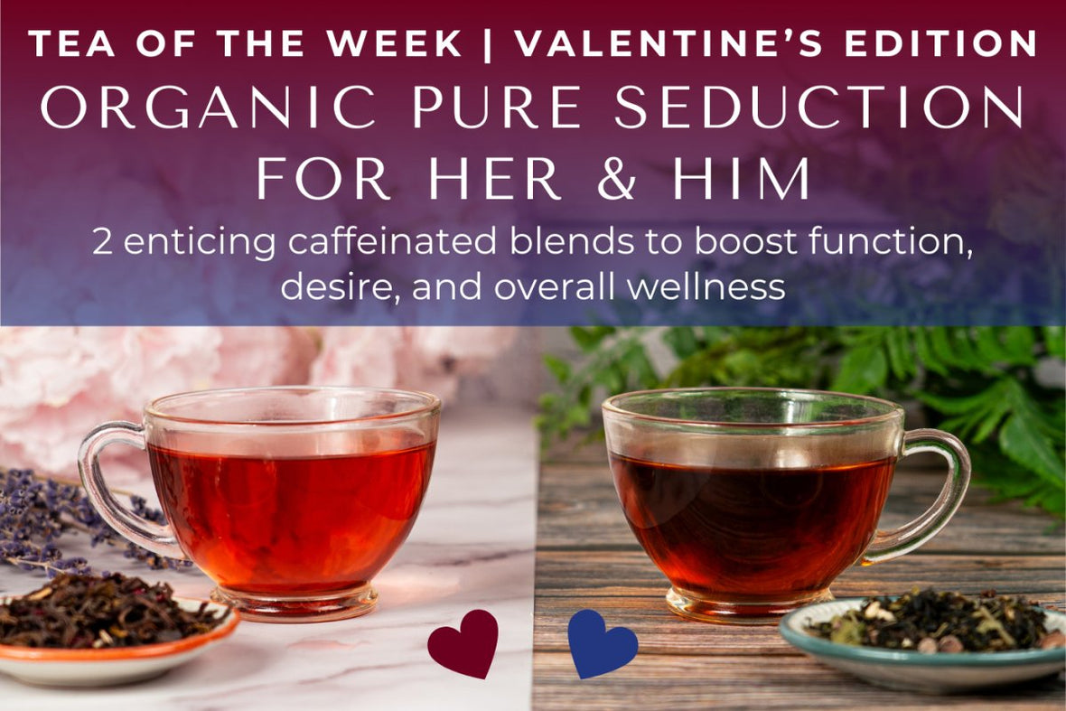 Organic Pure Seduction for Her & Him | Tea of the Week | Full Leaf Tea ...