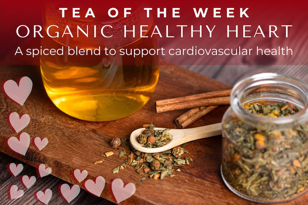 Organic Healthy Heart Tea | Tea of the Week – Full Leaf Tea Company