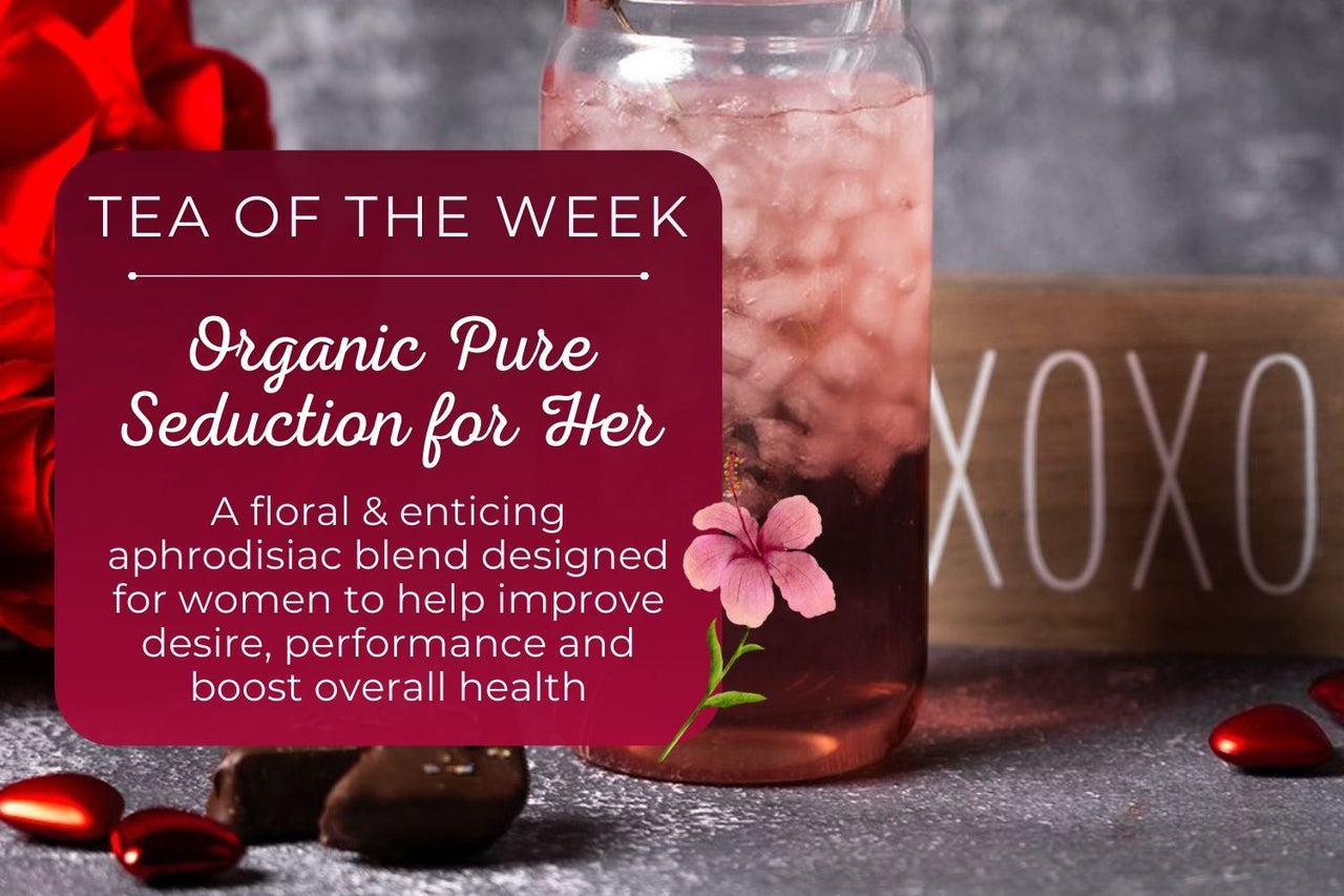 Organic Pure Seduction for Her | Tea of the Week – Full Leaf Tea Company