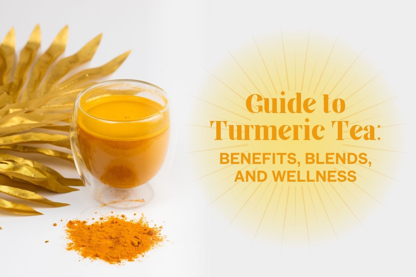 Guide to Turmeric Tea: Benefits, Blends, and Wellness – Full Leaf Tea ...