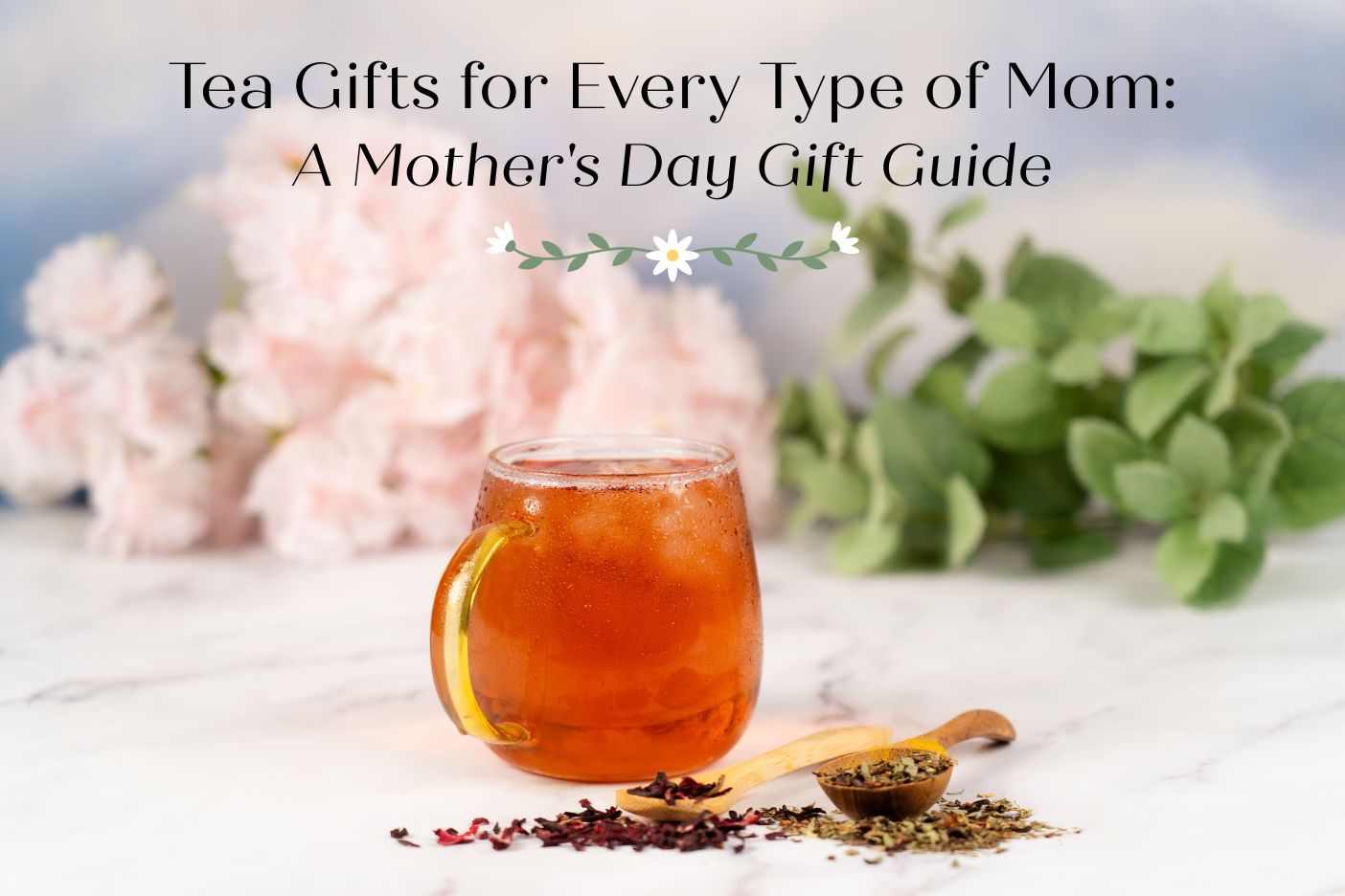 Tea Gifts for Every Type of Mom: A Mother's Day Gift Guide – Full Leaf ...