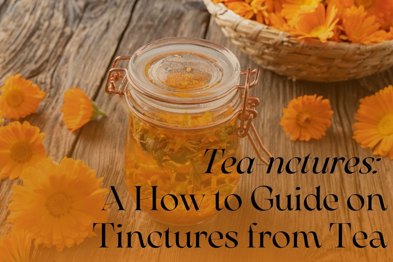 Tea-nctures: A How to Guide on Tinctures from Tea – Full Leaf Tea Company
