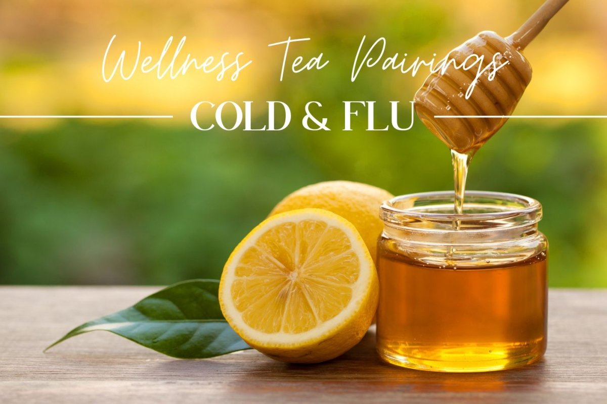 Wellness Tea Pairings for Cold and Flu : Wellness Month – Full Leaf Tea ...